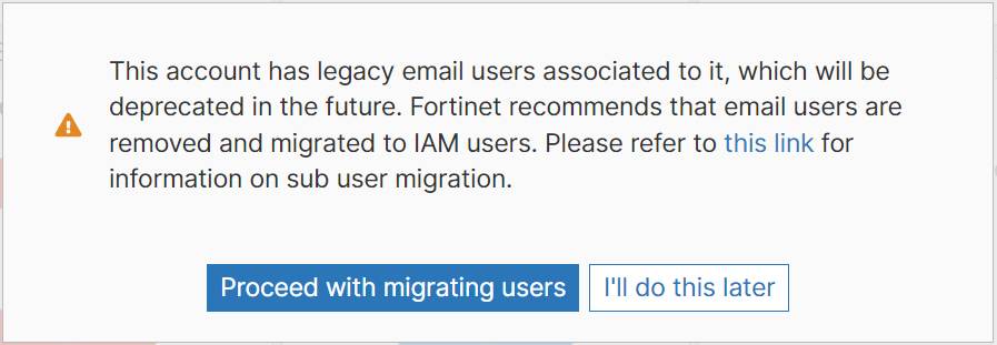Migrate Legacy Fortilan Cloud Users To Forticloud Iam Fortilan Cloud